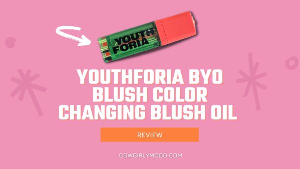 Youthforia Blush Color Changing Blush Oil Review | Cowgirlymood