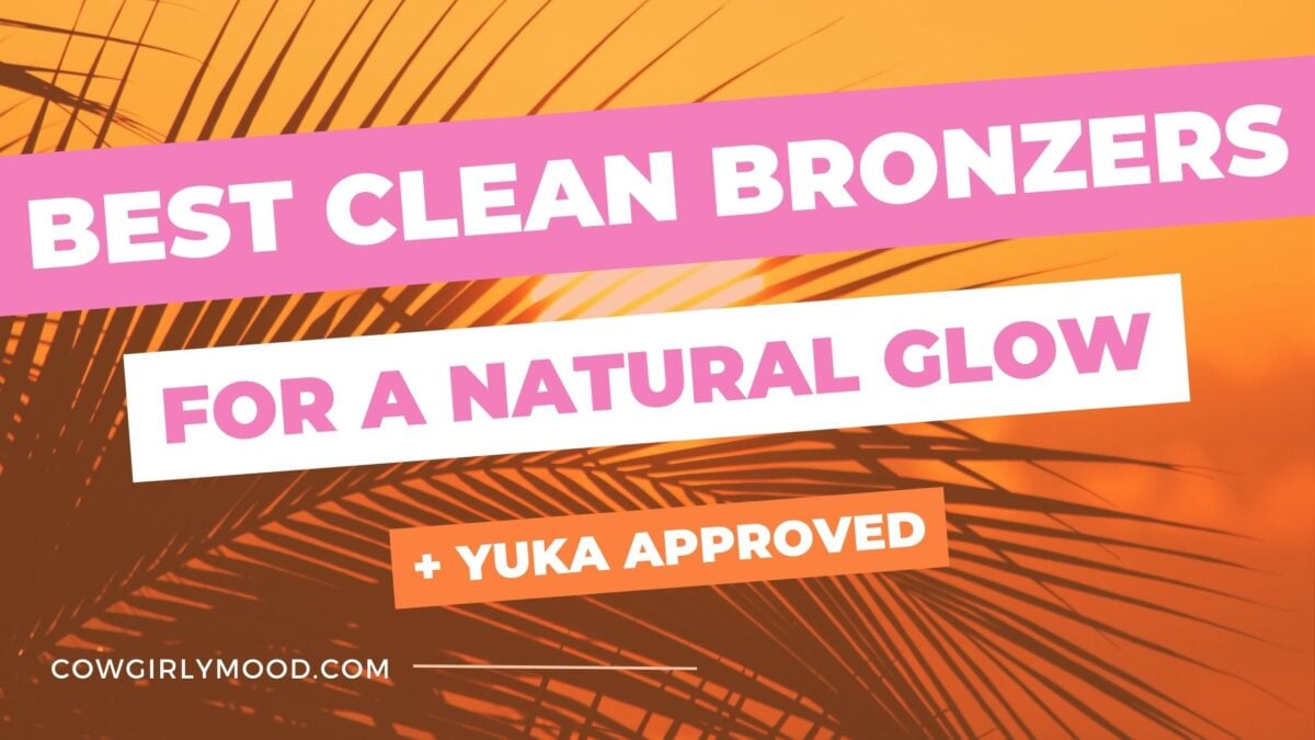 Best Clean Bronzers for a Natural Glow (+Yuka Approved!)